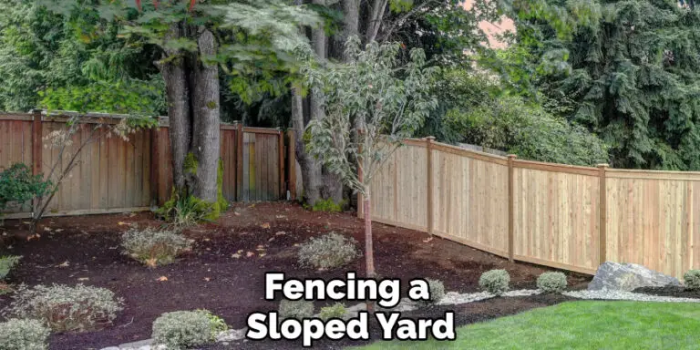 How to Fence a Sloped Yard | 6 Effective Processes (2025)
